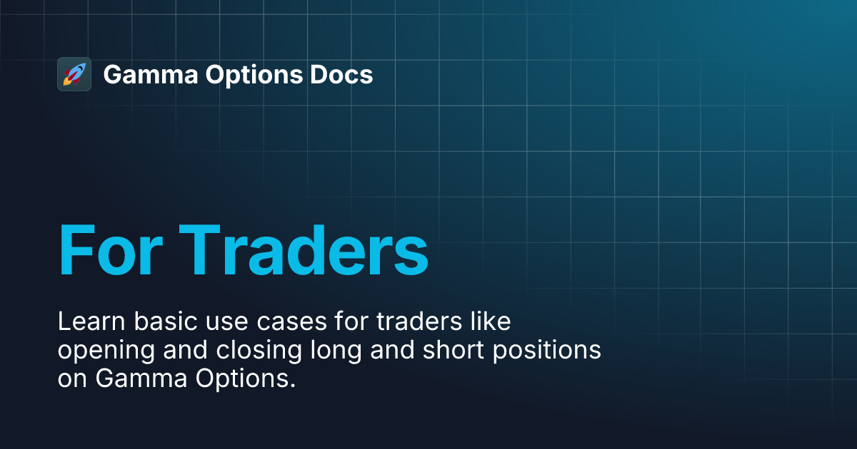 For Traders | Gamma Options Docs